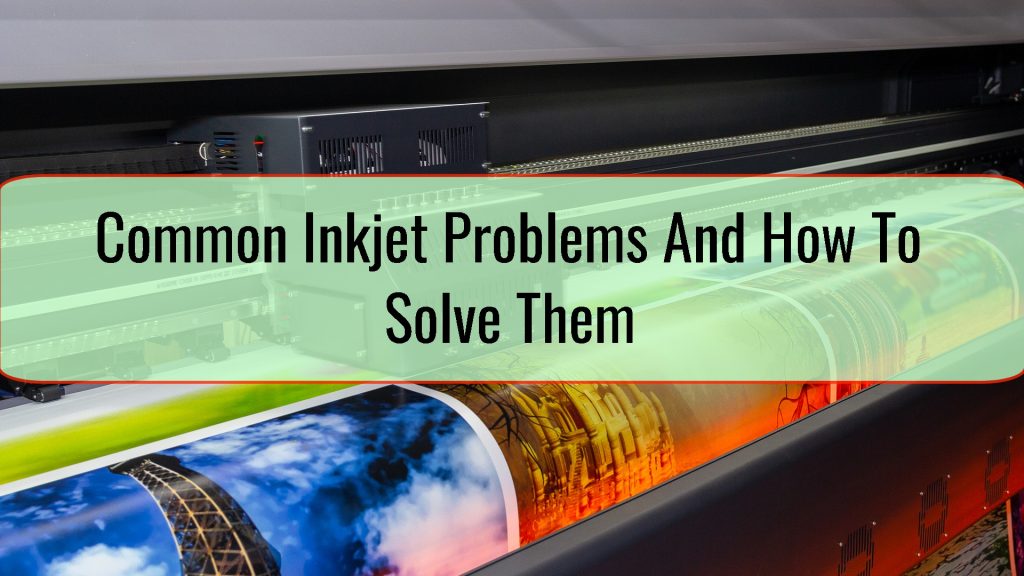 Common Inkjet Problems And How To Solve Them • Tech Surprise
